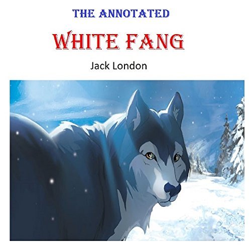 White Fang: (Annotated Version) by Jack London | Goodreads