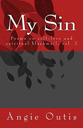 My Sin: Poems on self-love and spiritual blackmail, vol. 2 by Angie ...