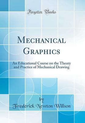 Mechanical Graphics: An Educational Course on the Theory and Practice ...