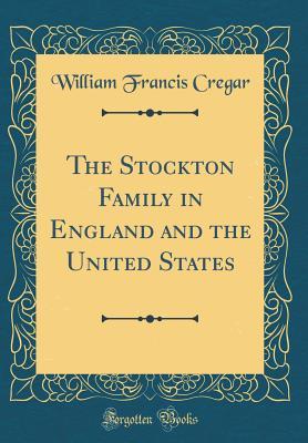 The Stockton Family in England and the United States by William Francis ...