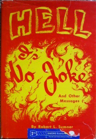 Hell Is No Joke by Robert L. Sumner | Goodreads