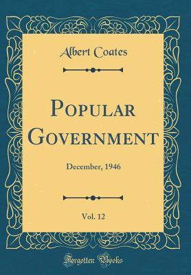 Popular Government, Vol. 12: December, 1946 by Albert Coates | Goodreads