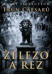 Železo a rez (Trůn Caesarů, #1) by Harry Sidebottom | Goodreads
