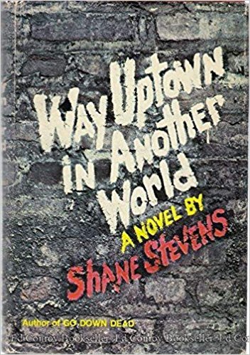 Way Uptown in Another World by Shane Stevens | Goodreads