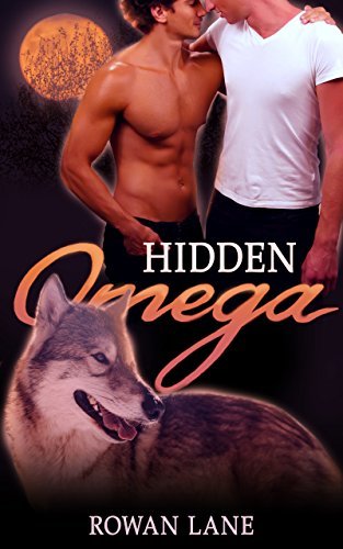 Hidden Omega (M/M Mpreg Shifter Romance) by Rowan Lane | Goodreads