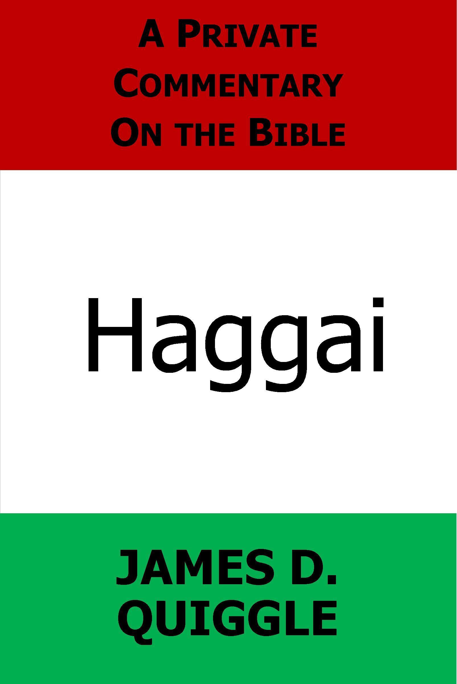 A Private Commentary on the Bible: Haggai by James D. Quiggle | Goodreads