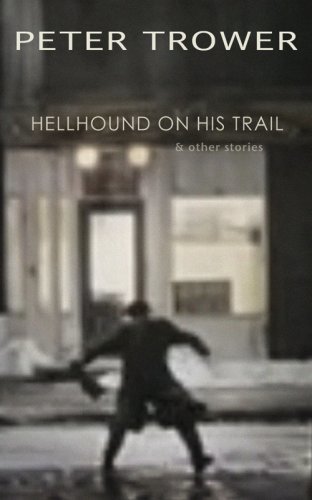 Hellhound on His Trail & Other Stories by Peter Trower | Goodreads