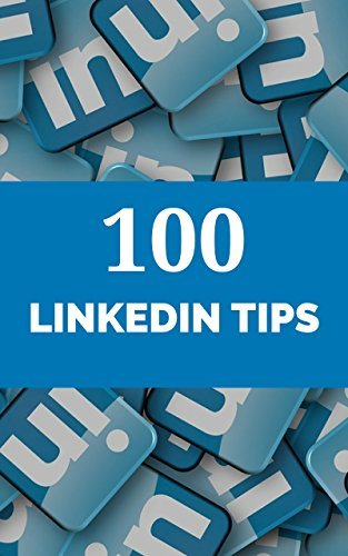 100 LinkedIn Tips: How to sell yourself and grow your business with LinkedIn by Jonathan ...