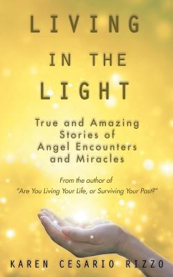 Living in the Light: True and Amazing Stories of Angel Encounters and ...