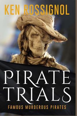 PIRATE TRIALS: Famous Murderous Pirates Book Series: The Lives and ...