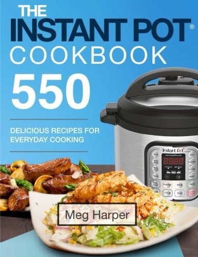 Instant Pot® Cookbook: 550 Delicious Recipes for Everyday Cooking by ...