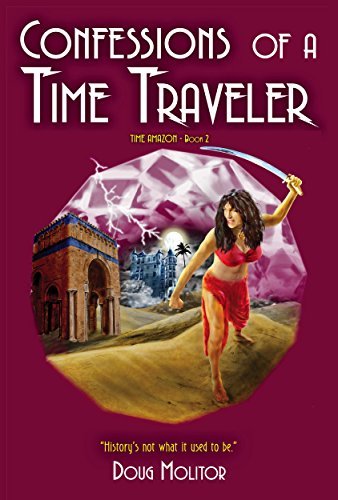Confessions of a Time Traveler (Time Amazon #2) by Doug Molitor | Goodreads