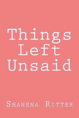 Things Left Unsaid by Shanena Ores Ritter | Goodreads