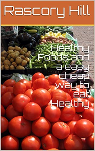 Healthy Foods : An Easy Cheap Way to Eat Healthy by Emperor Rascory ...