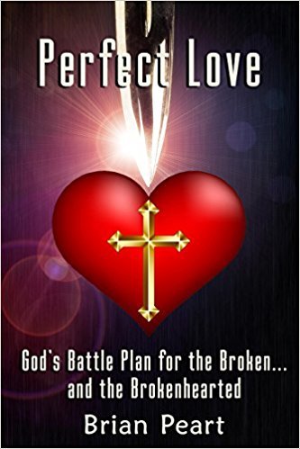 Perfect Love: God's Battle Plan for the Broken... and the Brokenhearted ...