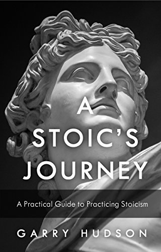 Stoicism: A Stoic’s Journey: A Practical Guide to Practicing Stoicism ...