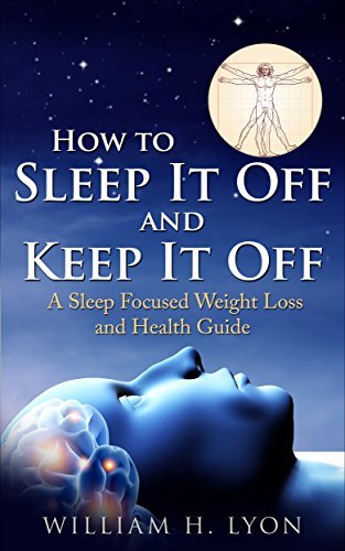 How To SLEEP IT OFF And KEEP IT OFF: A Sleep Focused Weight Loss And ...