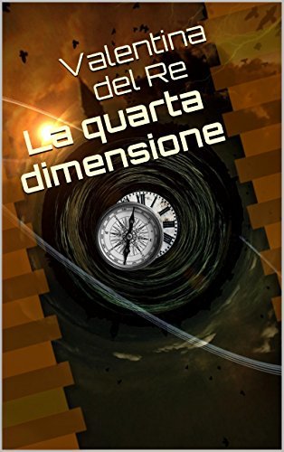 La quarta dimensione (Italian Edition) by Valentina del Re | Goodreads