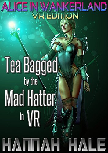 Tea Bagged by the Mad Hatter in VR by Hannah Hale | Goodreads