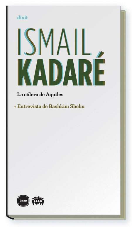 La cólera de Aquiles/ Entrevista con Bashkim Shehu by Ismail Kadare ...