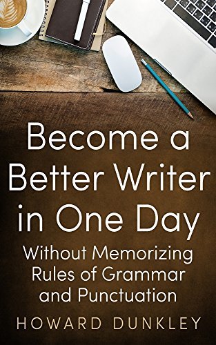 Become a Better Writer in One Day Without Memorizing Rules of Grammar ...