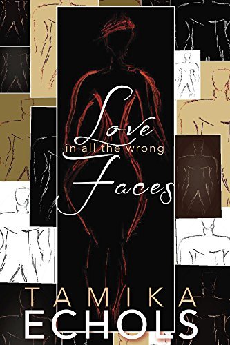 Love In All The Wrong Faces by Tamika Echols | Goodreads
