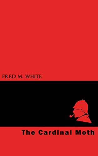 The Cardinal Moth by Fred M. White | Goodreads