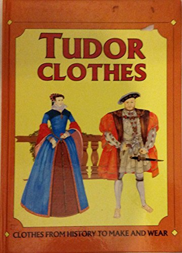 Tudor Clothes (Clothes from History to Make and Wear) by Suzi Clarke ...