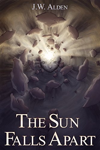 The Sun Falls Apart by J.W. Alden | Goodreads