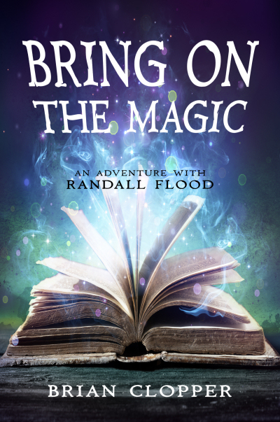 Bring On the Magic (Randall Flood) by Brian Clopper | Goodreads