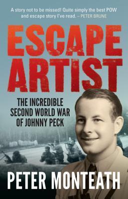 Escape Artist : The incredible Second World War of Johnny Peck by Peter Monteath | Goodreads