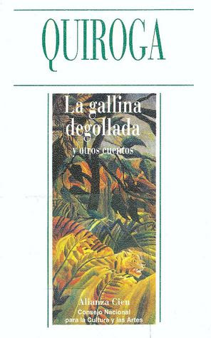 La gallina degollada y otros cuentos by Horacio Quiroga | Goodreads
