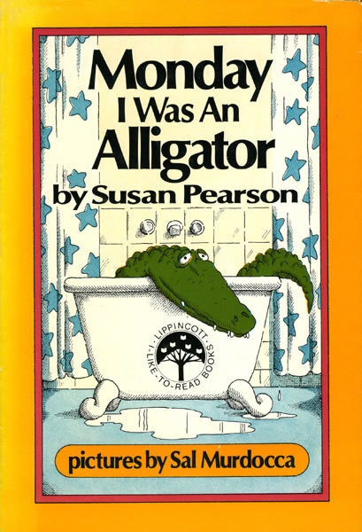 Monday I Was an Alligator by Susan Pearson | Goodreads