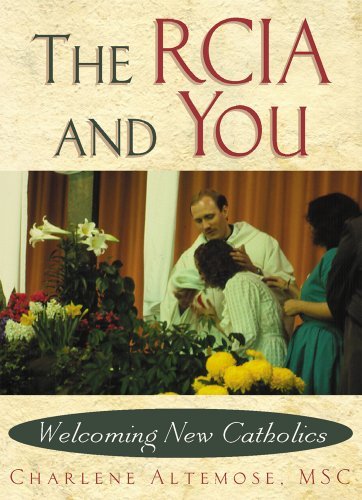 The RCIA and You: Welcoming New Catholics by Altemose Charlene | Goodreads