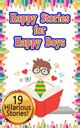 Happy Stories for Happy Boys: 19 Happy and Fun Short Stories for Kids ...