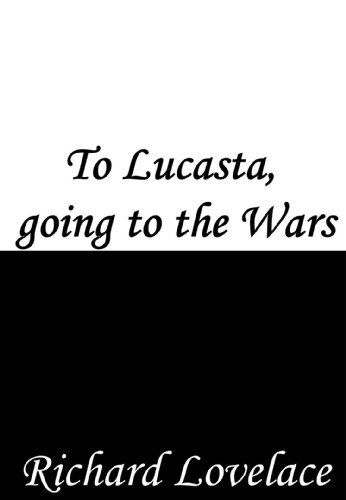 To Lucasta, Going to the Wars by Richard Lovelace | Goodreads