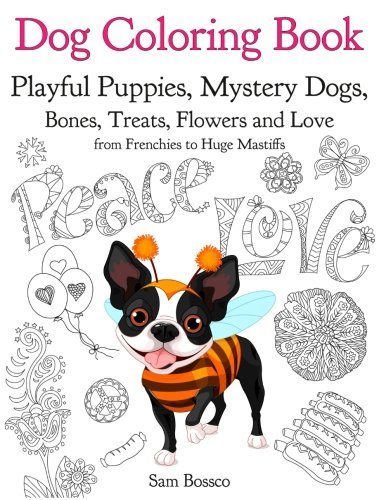 Dog Coloring Book: Playful Puppies, Mystery Dogs, Bones, Treats ...
