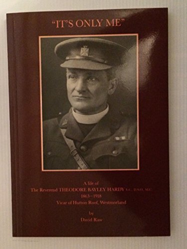 It's Only Me: Life of the Reverend Theodore Bayley Hardy by David Raw ...