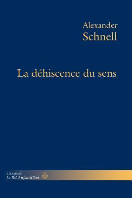 La déhiscence du sens by Alexander Schnell | Goodreads