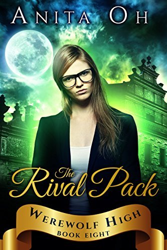 The Rival Pack (Werewolf High #8) by Anita Oh | Goodreads