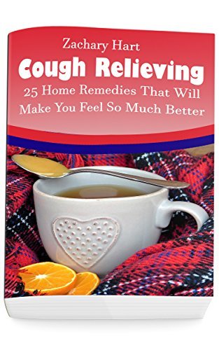 Cough Relieving: 25 Home Remedies That Will Make You Feel So Much ...