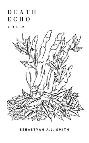 Death Echo: Vol. 2 by Sebastyan A.J. Smith | Goodreads