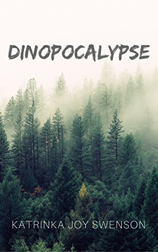 Dinopocalypse by Katrinka Joy Swenson | Goodreads