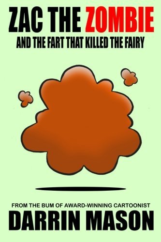 Zac the Zombie and the Fart that Killed the Fairy by Darrin Mason ...