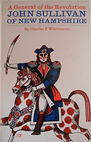 A General of the Revolution: John Sullivan of New Hampshire by Charles ...