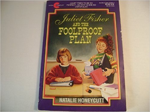 Juliet Fisher and the Foolproof Plan by Natalie Honeycutt | Goodreads