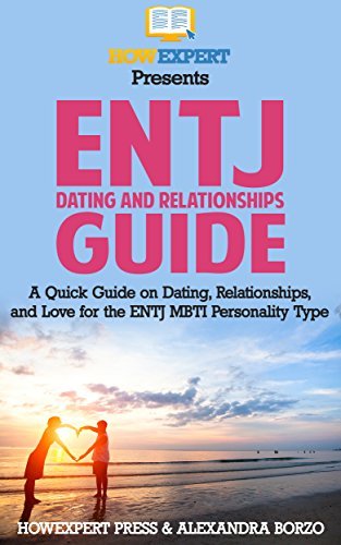 ENTJ Dating and Relationships Guide: A Quick Guide on Dating ...