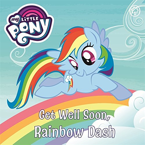 Get Well Soon, Rainbow Dash: Book Book by My Little Pony | Goodreads