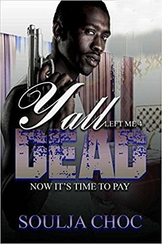 Y'all Left Me For Dead by Soulja Choc | Goodreads