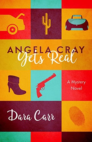 Angela Cray Gets Real: (An Angela Cray Mystery, Book 1) by Dara Carr ...